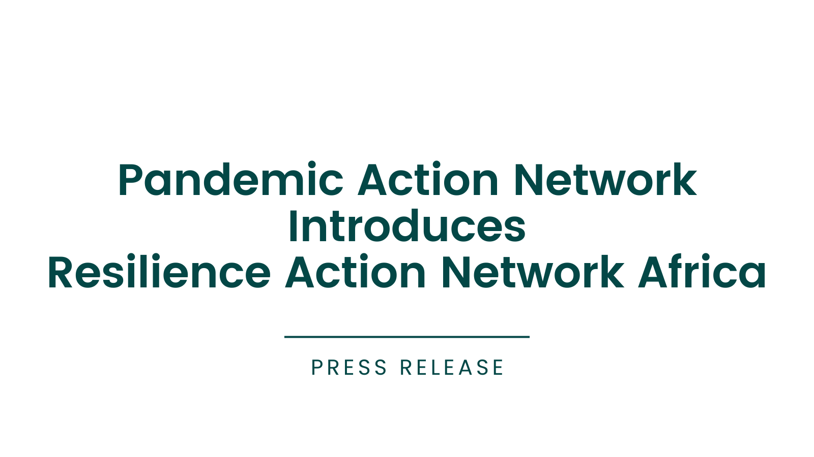 Pandemic Action Network Introduces Resilience Action Network Africa (RANA) on Sidelines of CPHIA ...